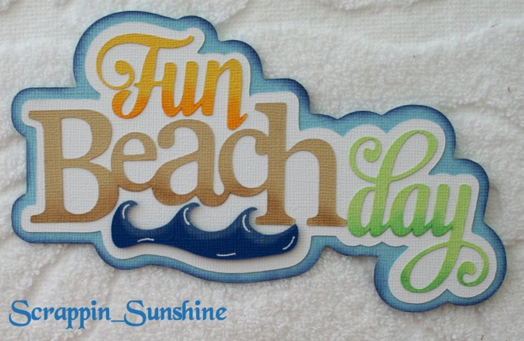 Fun BEACH Day - Summer - Die Cut Title Scrapbook Page Paper Piece ...