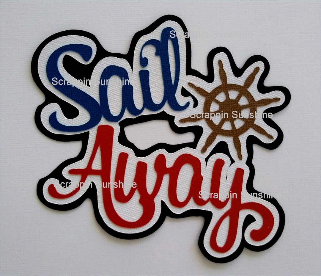 SAIL AWAY Vacation Cruise Sailing Die Cut Title - Travel Scrapbook Page ...