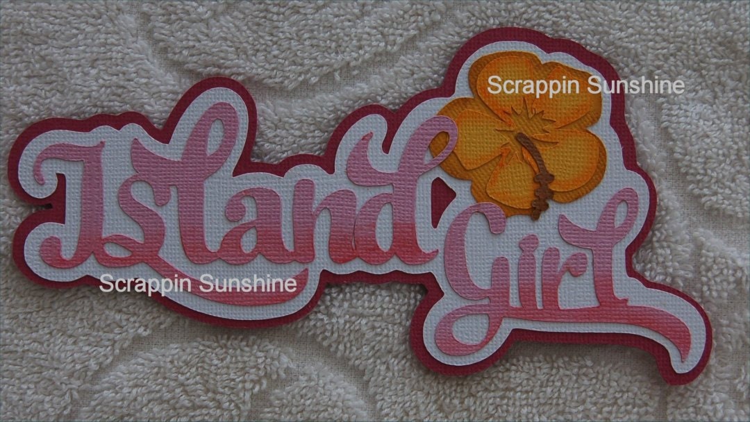 ISLAND GIRL Die Cut Title - Scrapbook Page Paper Piece Piecing - SSFF ...