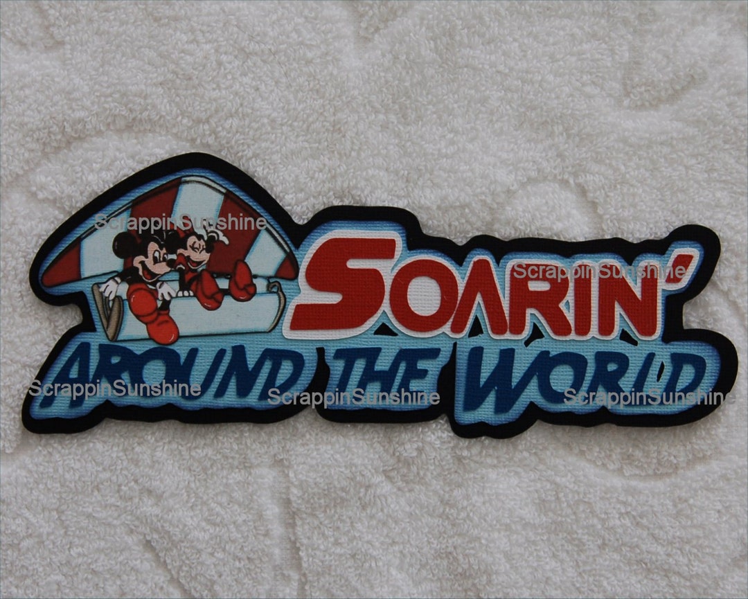 DISNEY Soarin Around the World - Epcot Ride - Die Cut Title Scrapbook ...