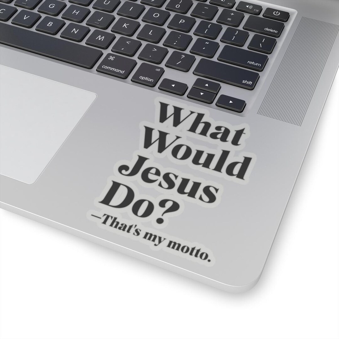 What Would Jesus Do Glossy Sticker, Christian Motto Laptop Decor - Etsy