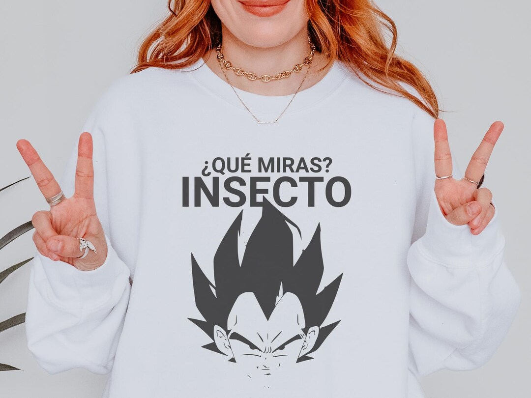 Insecto, Qué Miras? Vegeta Mood Tee Shirt, Rude Sweatshirt Anime ...