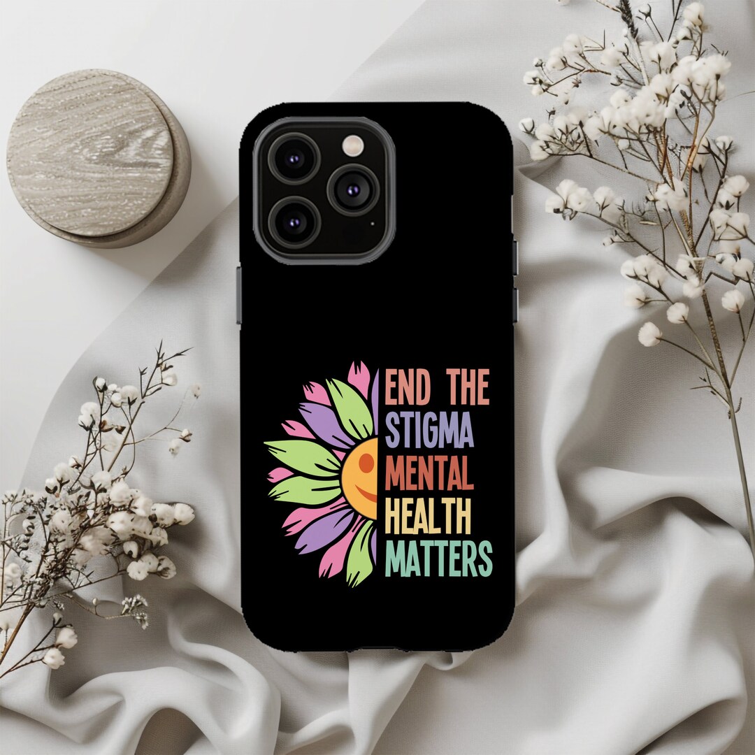 Phone Case, End the Stigma Mental Health Matters Flower Smiley Face ...