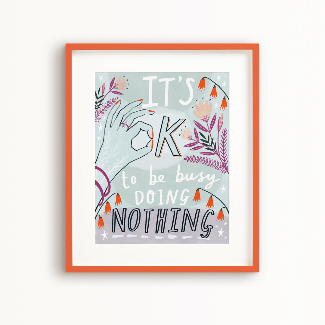 It's OK to Be Busy Doing Nothing Art Print, Inspiring Quote Art ...