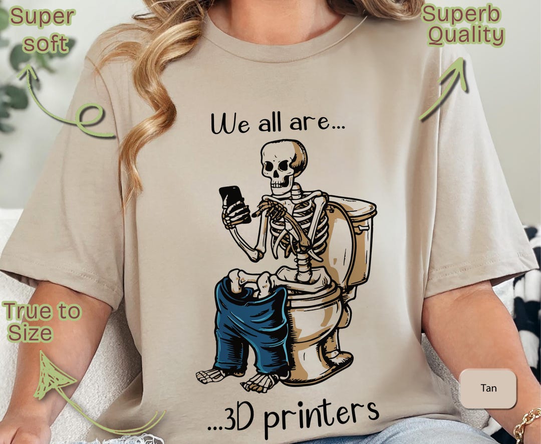 Funny 3D Printer Tee - Skeleton 3D Print Meme Shirt - Poop Filament Gag ...