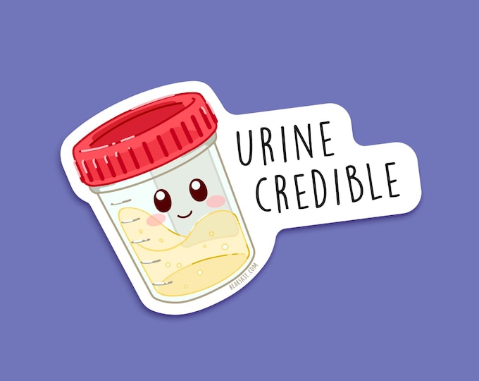 Urine Credible Motivational Sticker - Funny Healthcare Worker Humor for ...