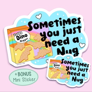 Funny Dino Nugget Sticker – “sometimes You Just Need a Nug” Vinyl Decal ...