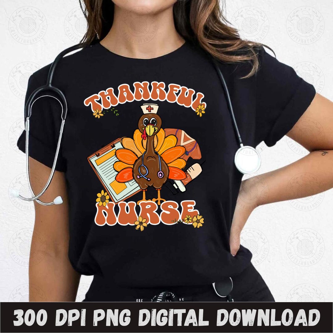 Thankful Nurse Turkey PNG, Chicken Nurse Shirt Sublimation Design, Fall ...
