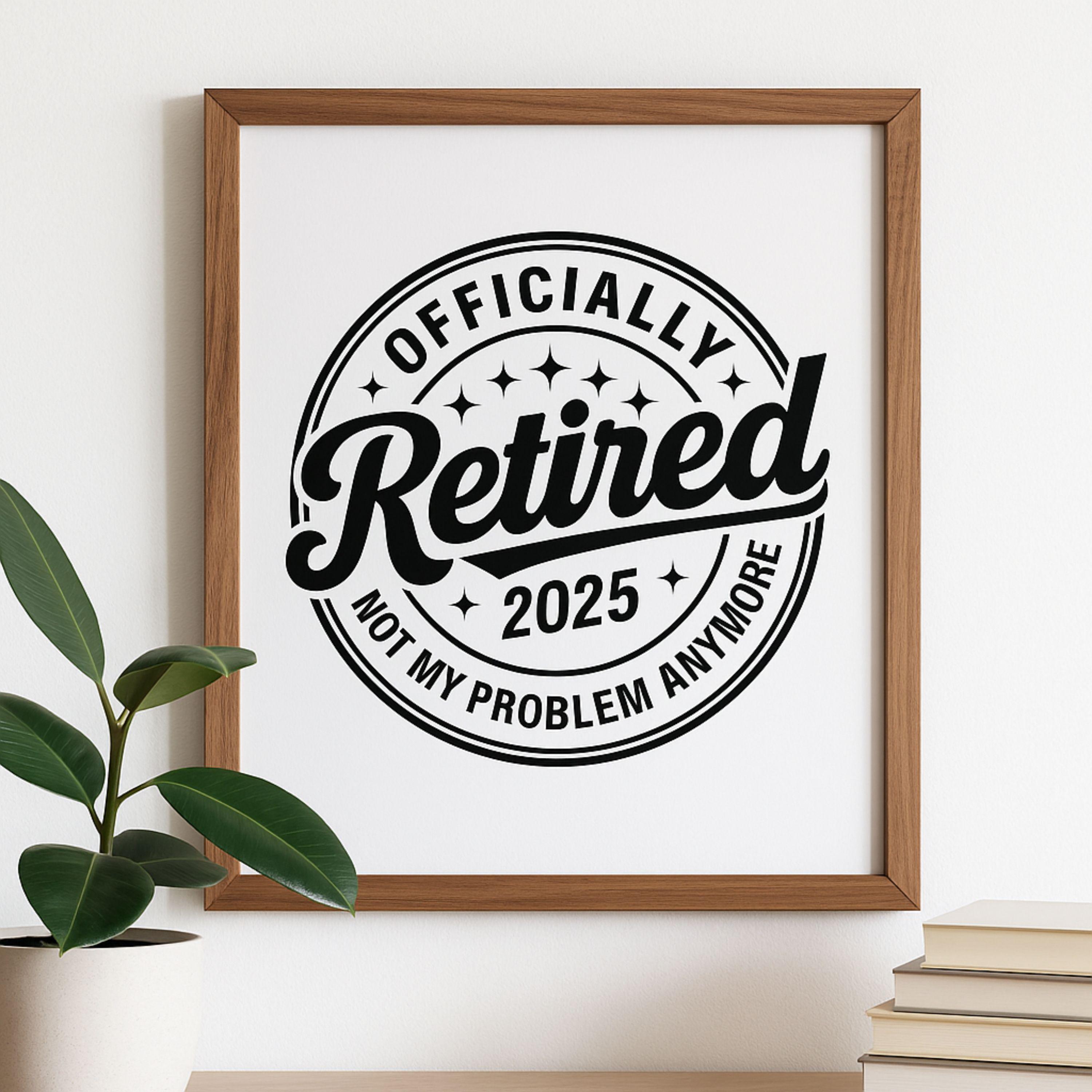 Retired 2025 PNG | Retirement Gift | Retired Quotes | Retiring PNG ...