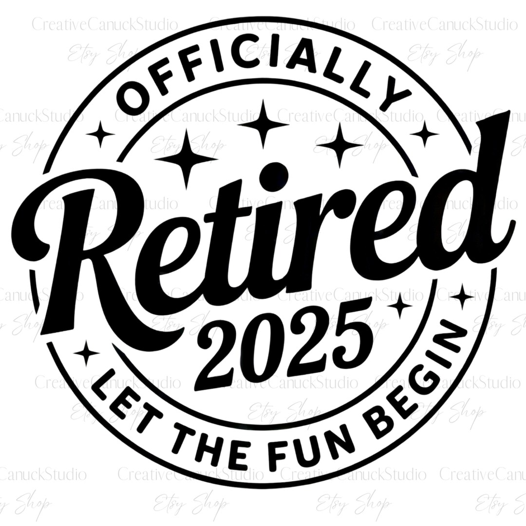 Retired 2025 PNG | Retirement Gift | Retired Quotes | Retiring PNG ...