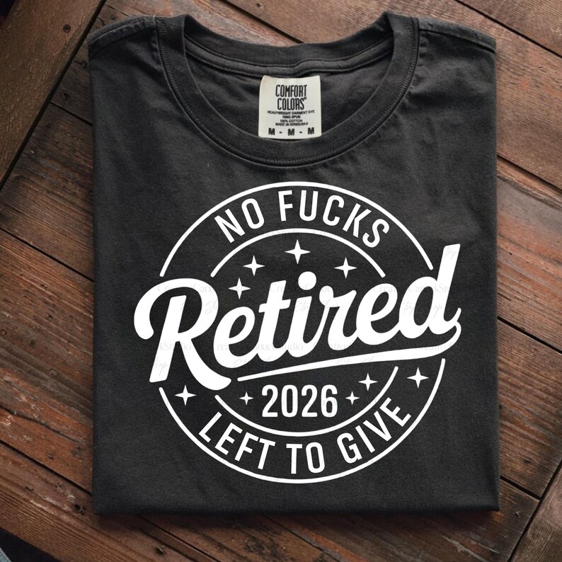 Funny Officially Retired PNG, No F*cks PNG SVG, Retired 2026 ...