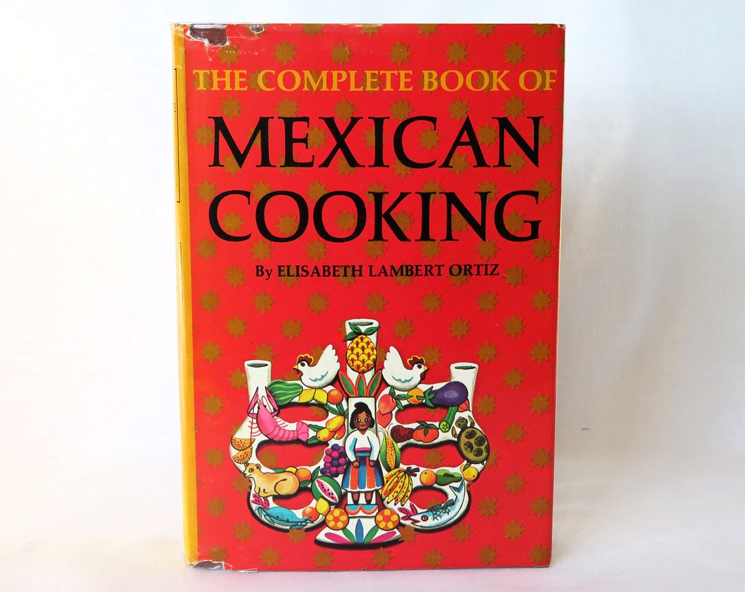 Vintage Mexican Cook Book, the Complete Book of Mexican Cooking, E ...