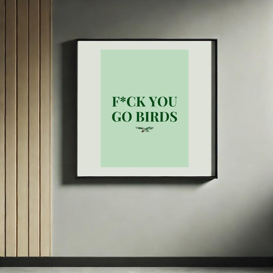 F*ck You Go Birds Digital Print – Bold Philadelphia Eagles Wall Art for ...