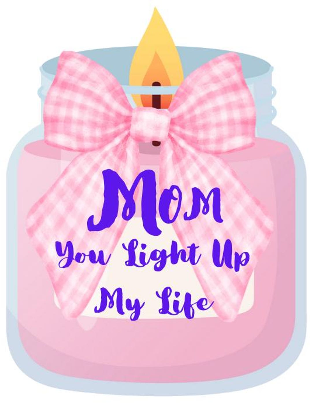 Mother’s Day Candle Jar Labels | “mom, You Light up My Life” Printable ...