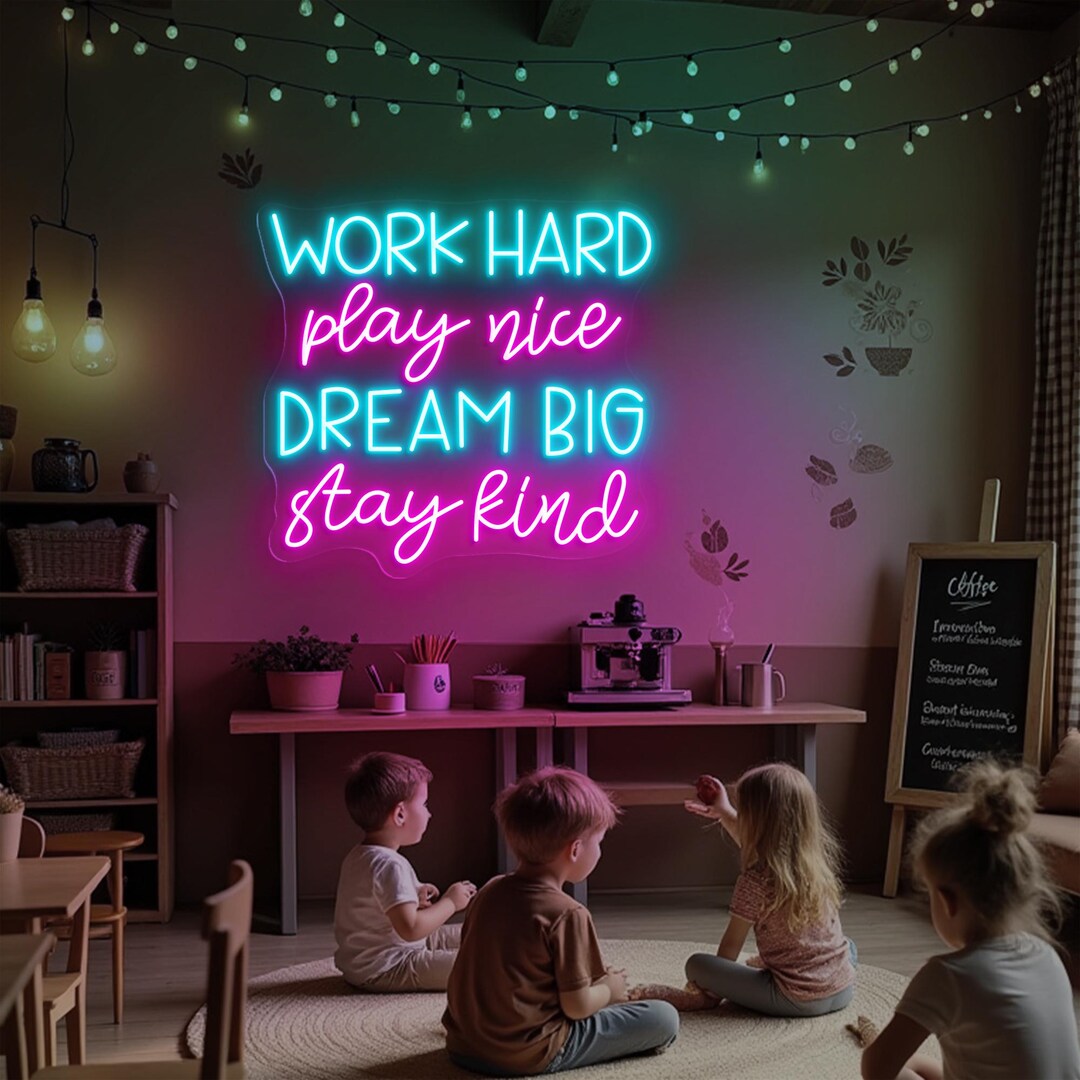 Motivational Neon Sign, Work Hard Play Nice Dream Big Stay Kind LED ...
