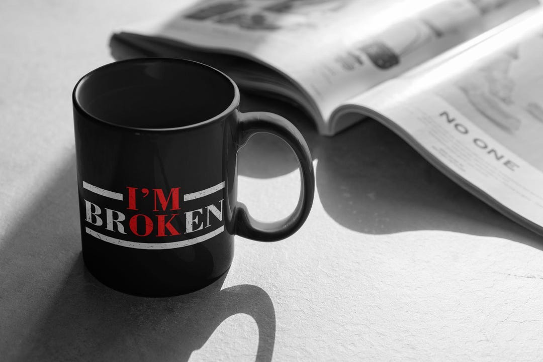 I'm Broken Coffee Mug, Mental Health Gift, Awareness - Etsy