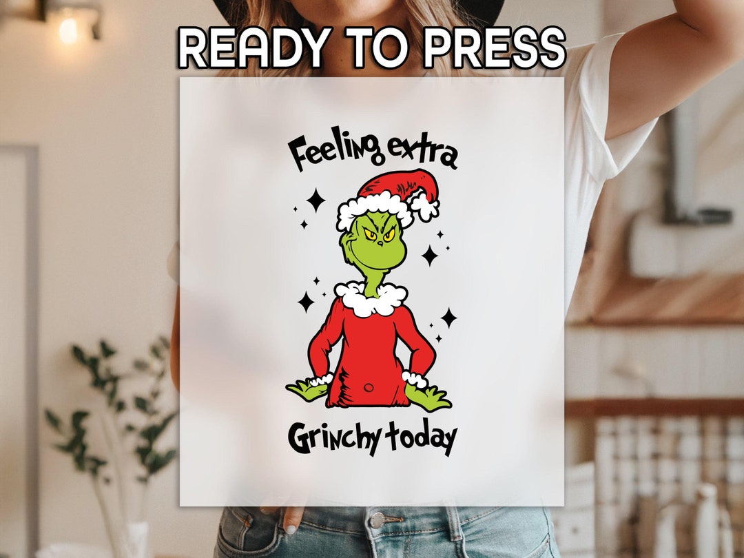 Feeling Extra Grinch Today DTF Heat Transfer, Grumpy Grinch Print, Full ...