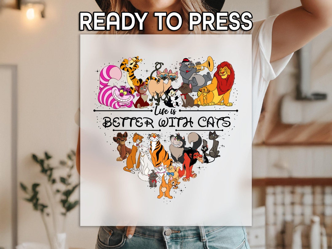 Life is Better With Cats DTF Heat Transfer, Disney Cats Print, Full ...