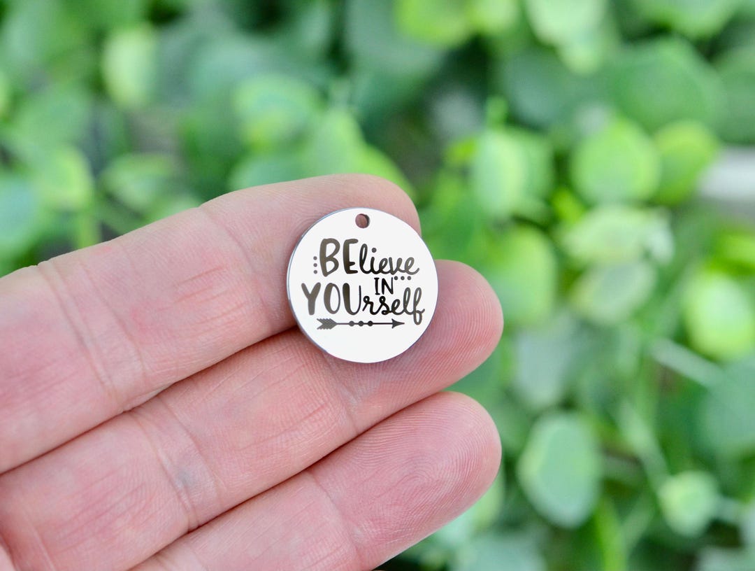 Believe in Yourself Charm, Engraved Stainless Steel Inspirational Quote ...