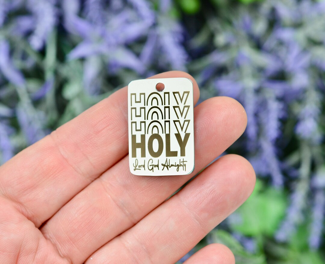 Holy Holy Holy Lord God Almighty, Custom Laser Engraved Stainless Steel ...