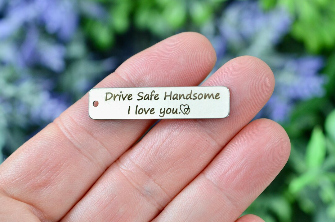 Drive Safe Handsome I Love You, Custom Laser Engraved Stainless Steel ...