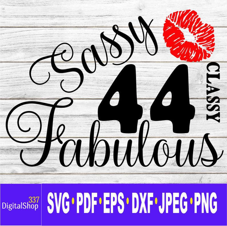 Sassy Classy 44 SVG, 44th Birthday SVG, Fabulous 44 SVG, 44th Birthday ...