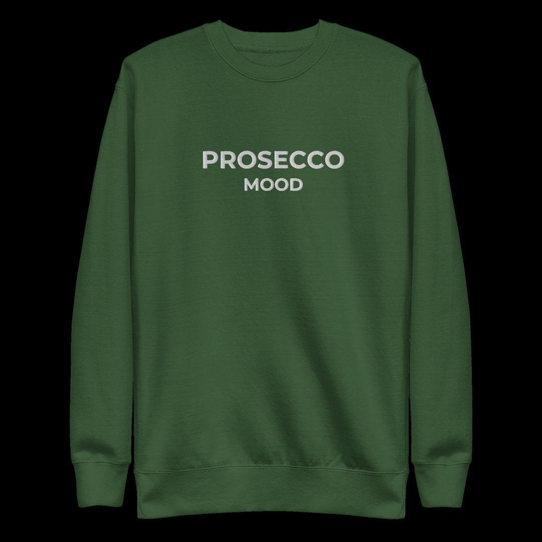 Prosecco Mood Sweatshirt | Cozy Unisex Apparel for Wine Lovers, Fun ...