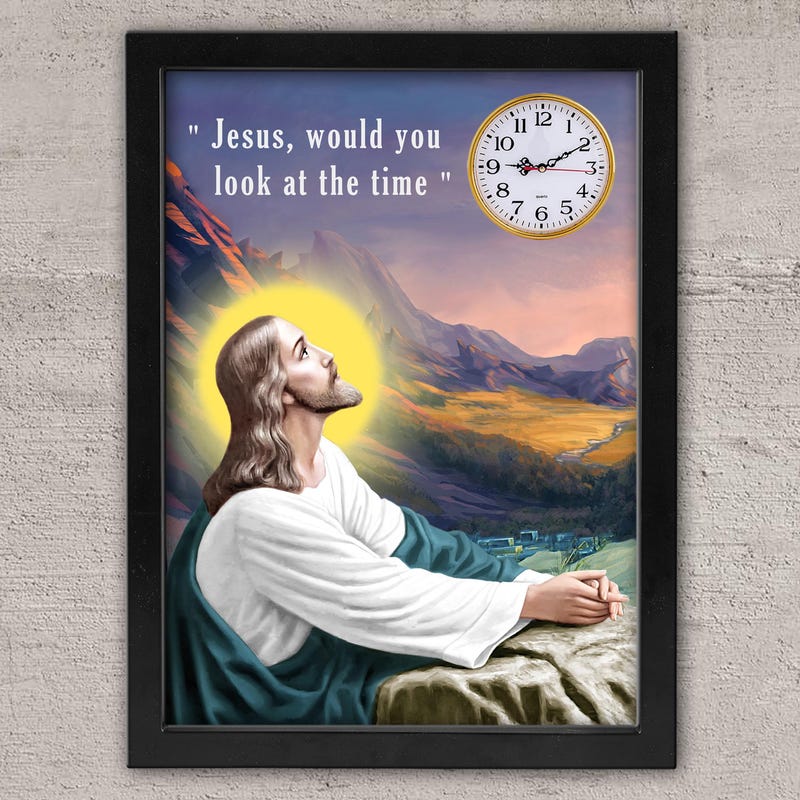 Jesus Christ Would You Look at the Time Clock - Etsy
