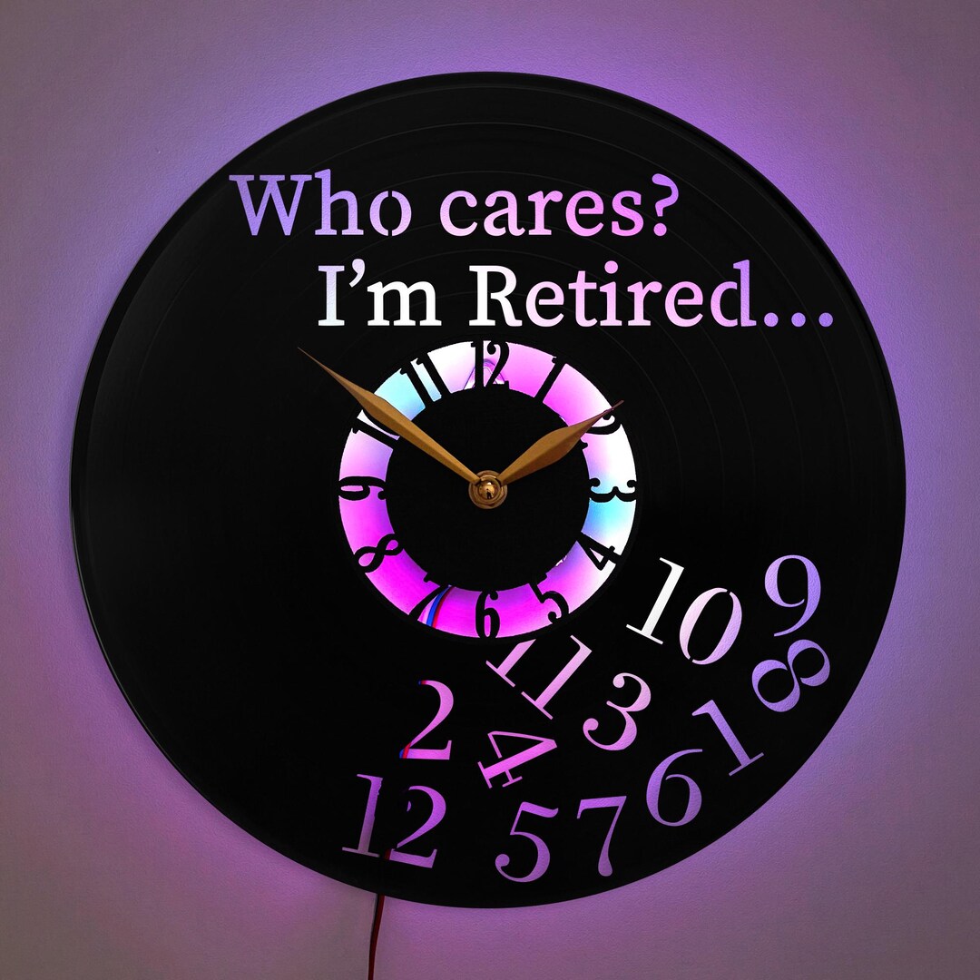 Who Cares I Am Retired Clock, Retirement Clock, Humorous Wall Clock ...