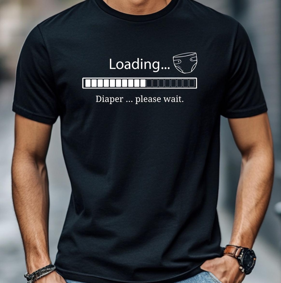 Diaper Loading… Please Wait – Funny New Dad T-shirt | Heavy Cotton Tee ...