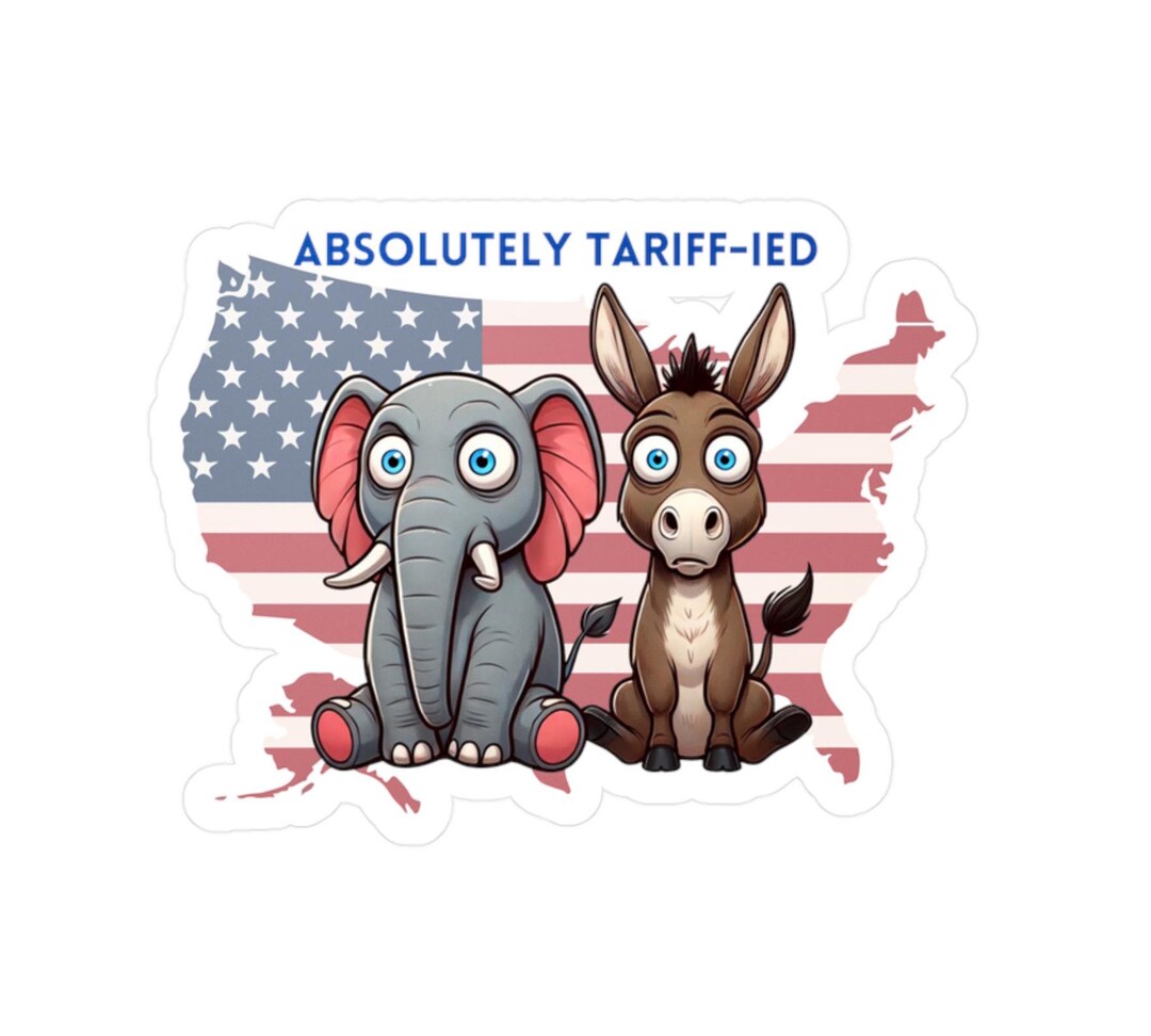 Political Funny Decal Sticker, Absolutely Tariff-ied Vinyl Sticker ...