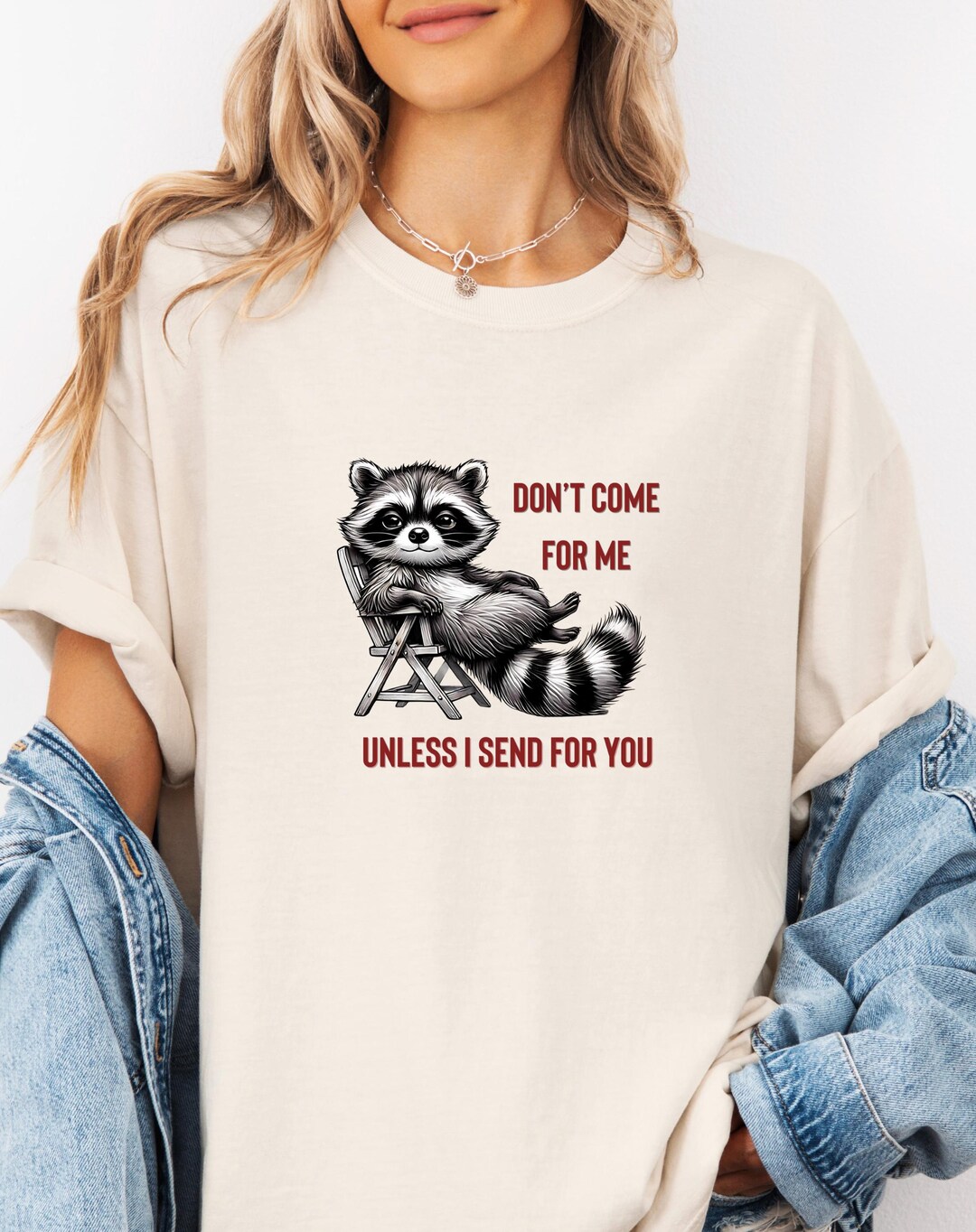 Funny Raccoon T-shirt, Dont Come for Me Unless I Send for You Sarcastic ...