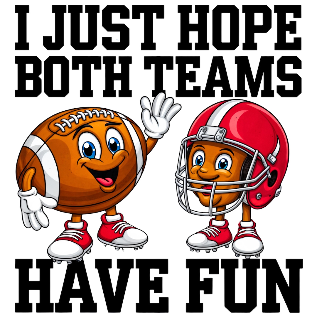 I Just Hope Both Teams Have Fun Png, Super Bowl Png, I Hope Both Teams ...