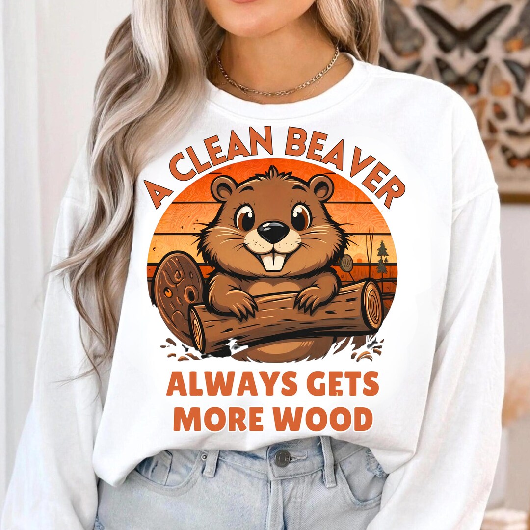 A Clean Beaver Always Gets More Wood Retro Sarcastic PNG Adult Humor ...