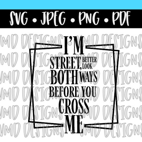 Im Street Look Both Ways Before You Cross Me Png - Etsy Australia