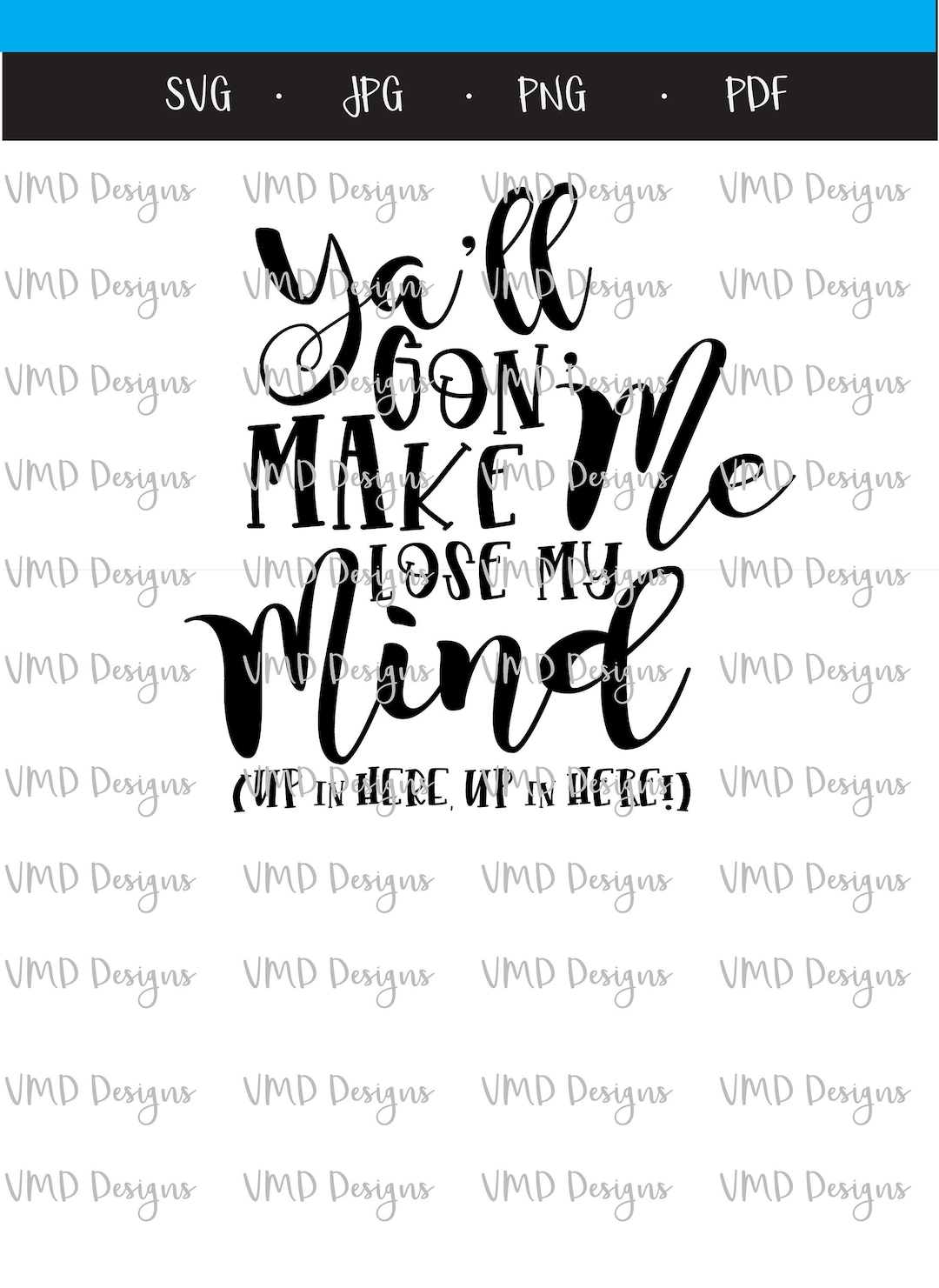 Y'all Gon' Make Me Lose My Mind! SVG JPG PNG - Etsy
