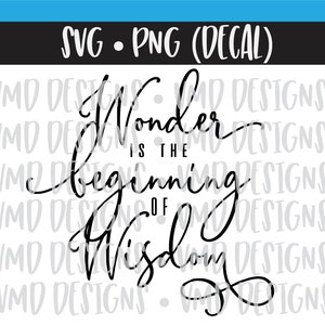 Wonder is the Beginning of Wisdom Decal and Outline SVG PNG - Etsy