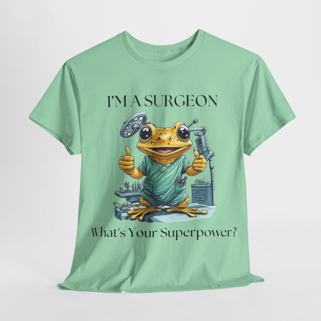 I'm a Surgeon. What's Your Superpower Funny Surgeon T-shirt, Gift for ...