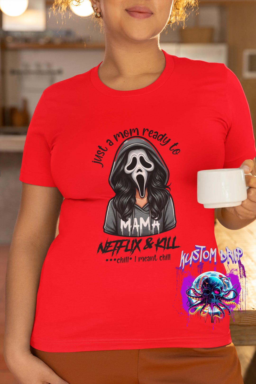 Just a Mom Ready to Netflix and Kill I Mean Chill Halloween Horror ...