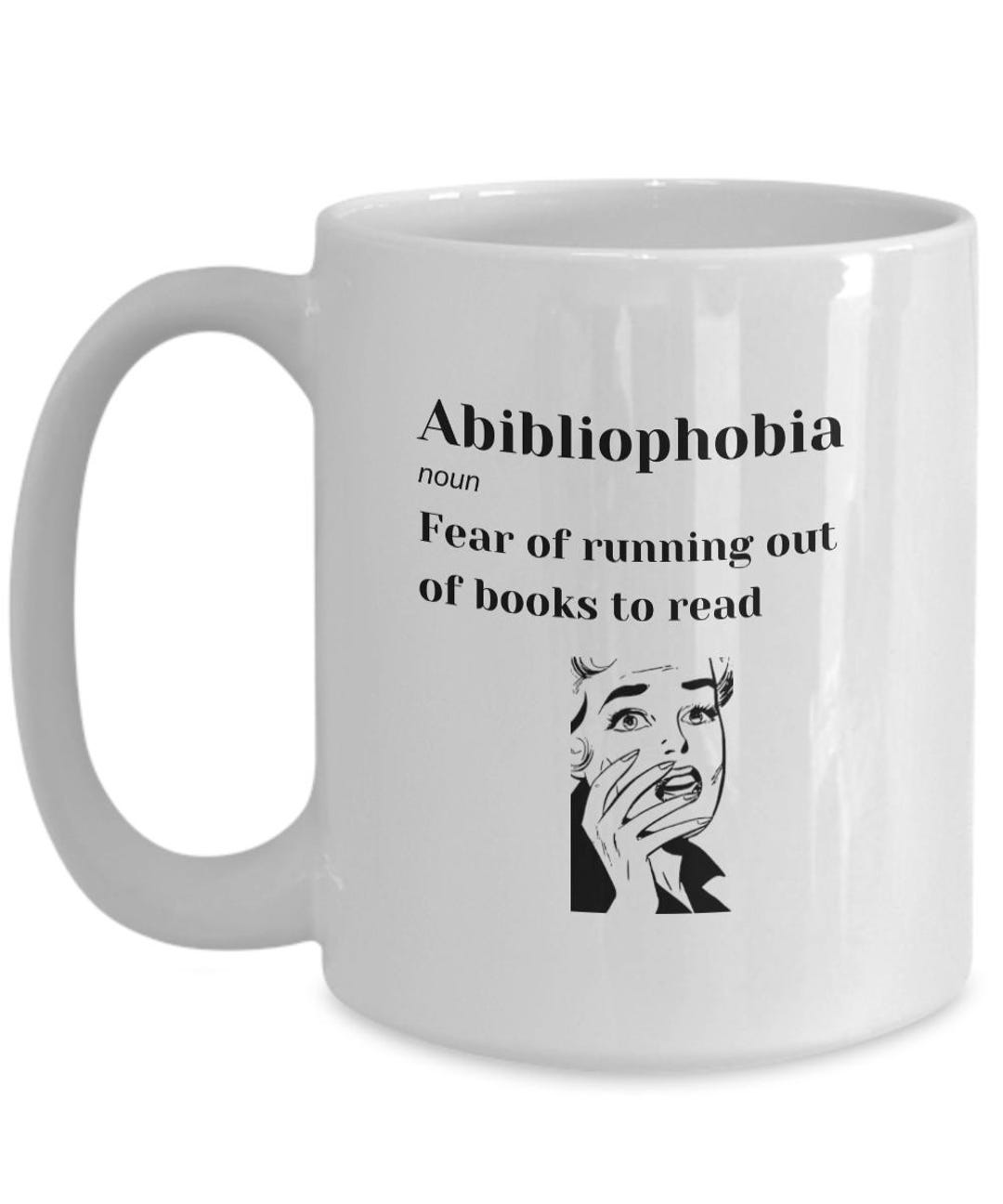 Abibliophobia Fear of Running Out of Books Mug for Book Lovers ...