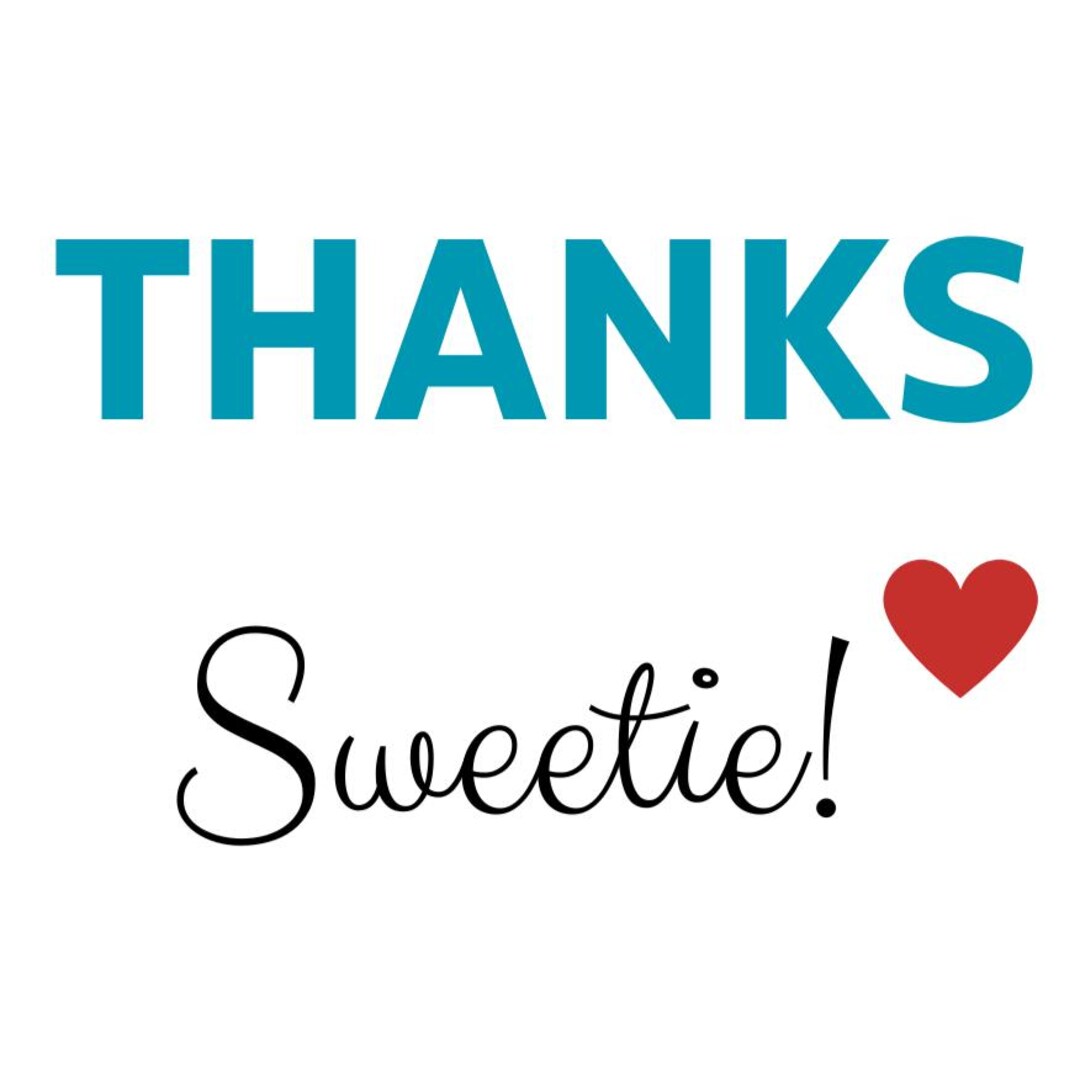 Thanks Sweetie! With Heart Png White Background, Casual but Heartfelt ...