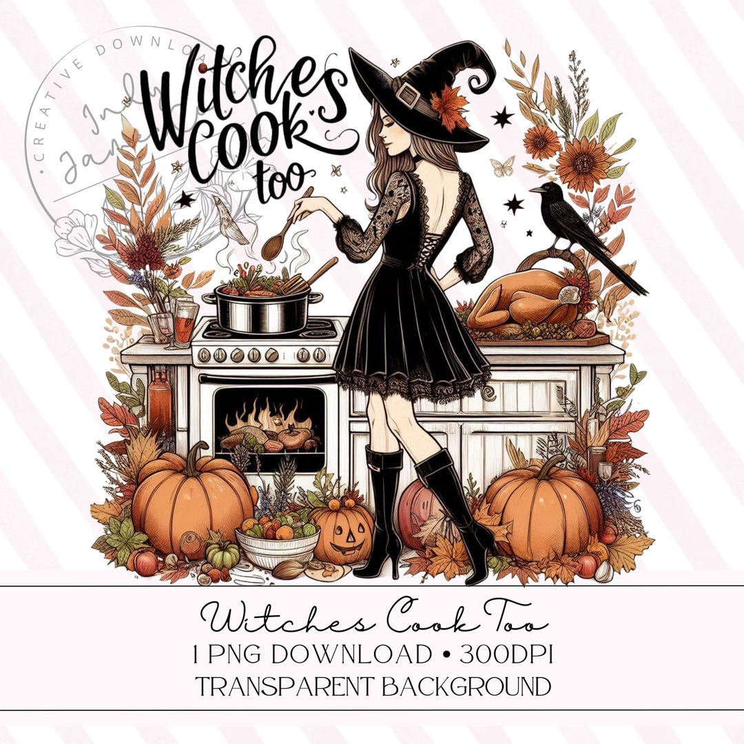 Witches Cook Too High Quality PNG Clipart Digital Download Thanksgiving ...