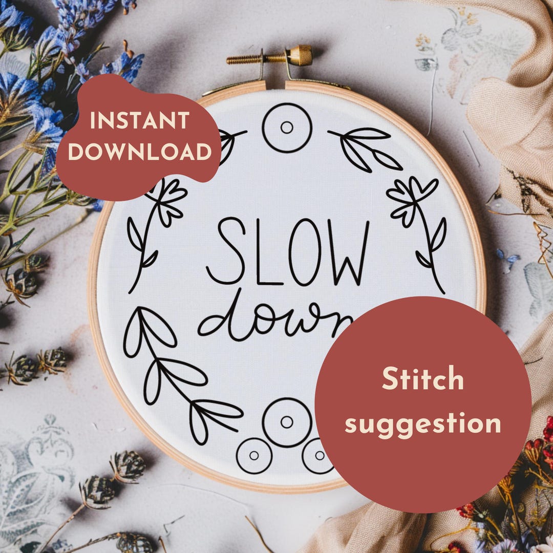 SLOW DOWN Hand Embroidery Pattern, Flower Hand Embroidery Design ...