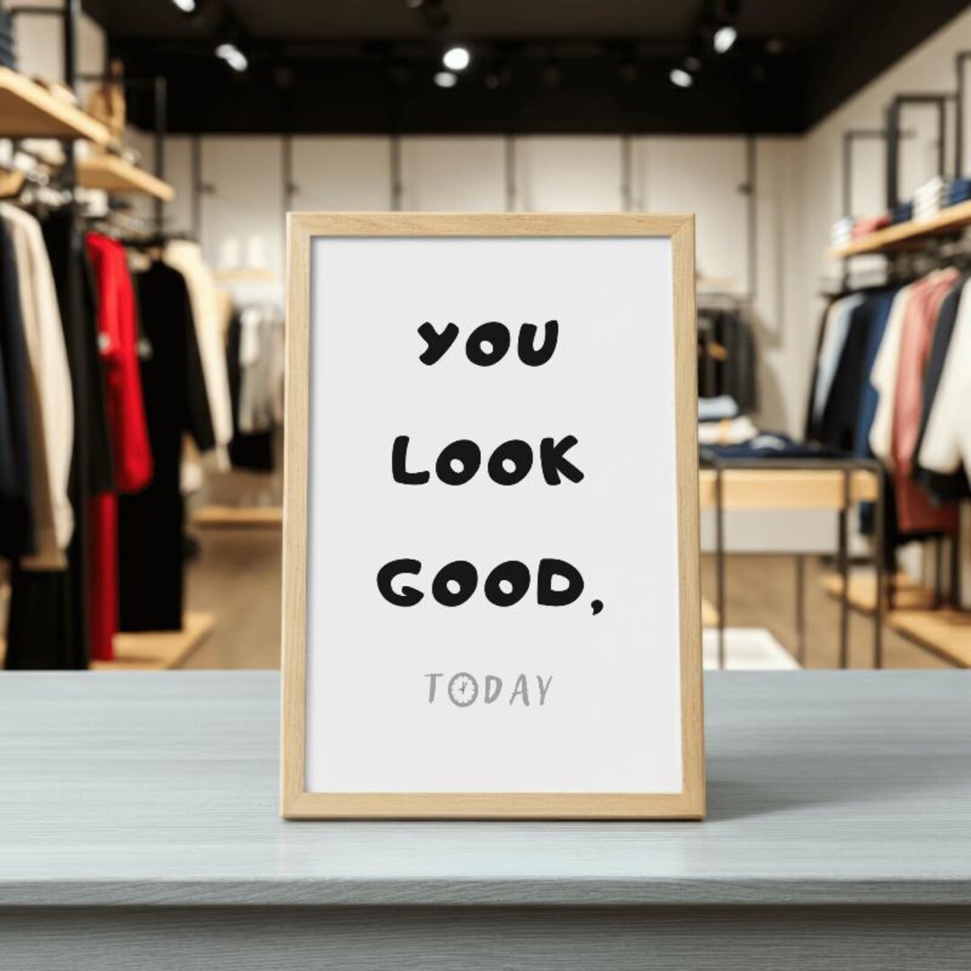 You Look Good Today Print, Motivational Wall Art, Minimalist Typography ...