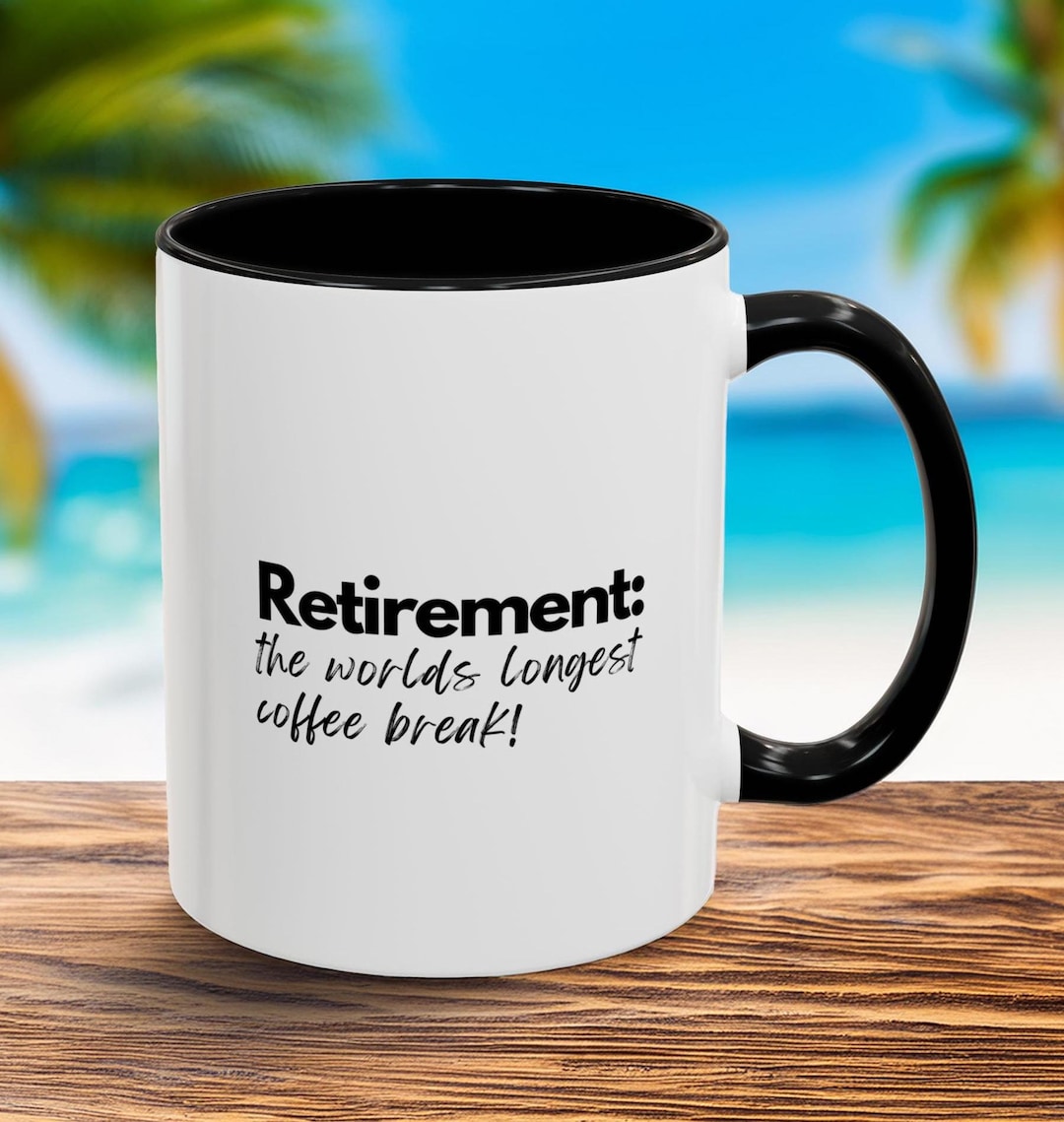Funny Retirement Quote Mughumorous Coffee Cup, Perfect Retirement Gift ...