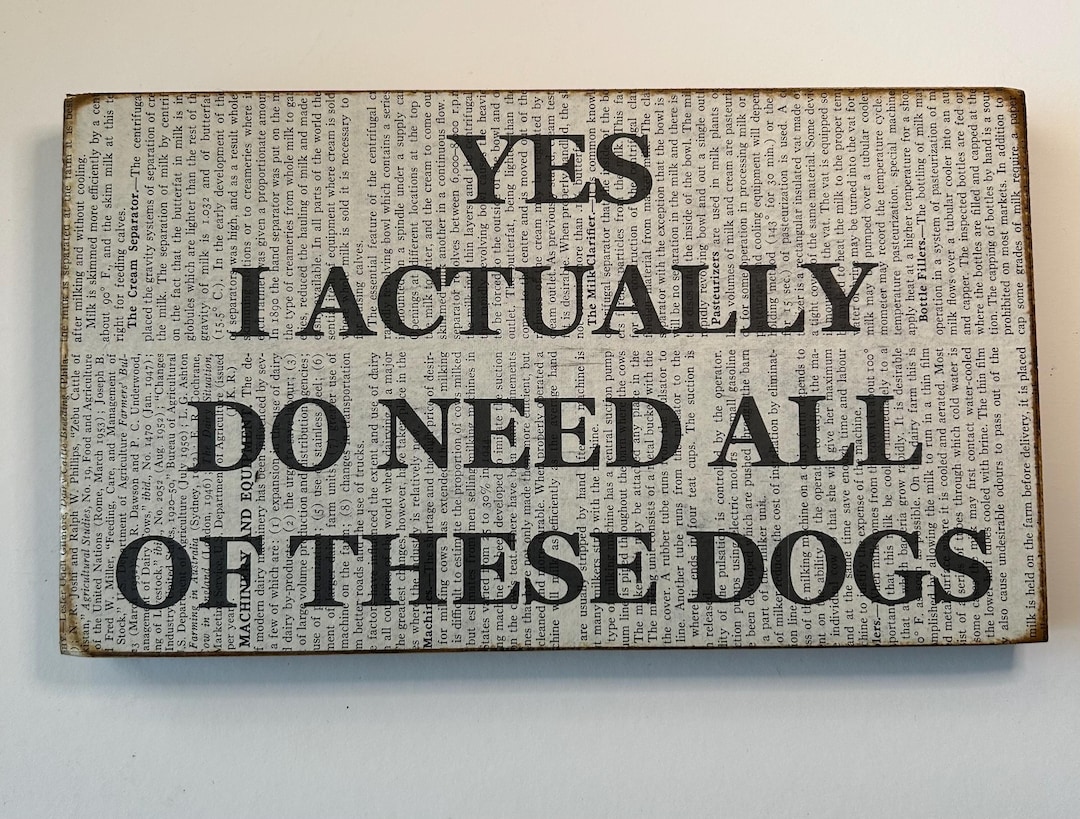 Yes I Actually Do Need All These Dogs Hanging Sign FREE SHIPPING - Etsy