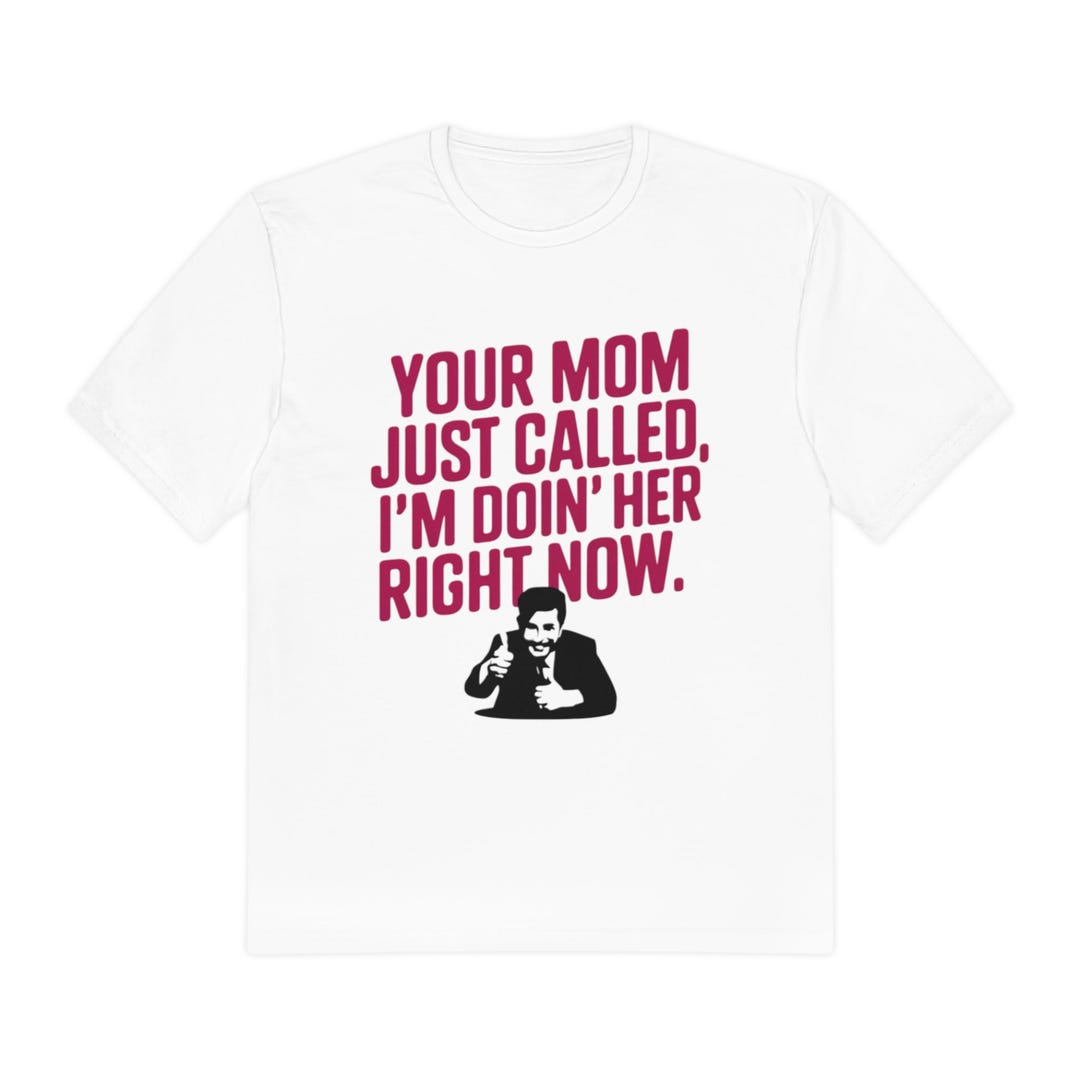 Funny T-shirt (your Mom Just Called), Funny T-shirt, Funny Clothing ...