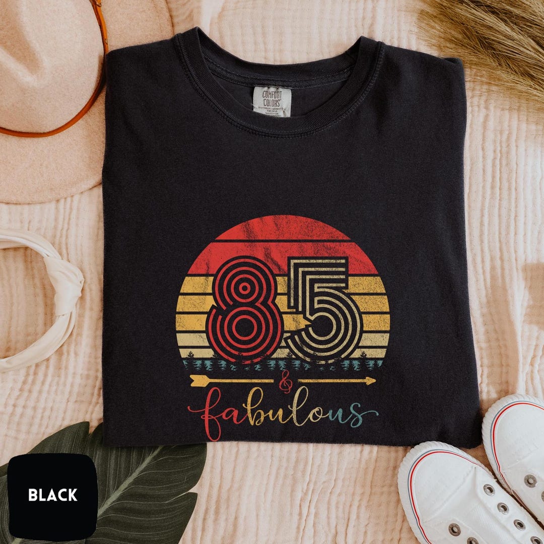 Comfort Colors® 85th Birthday Shirt | 85 and Fabulous Shirt | 85th ...