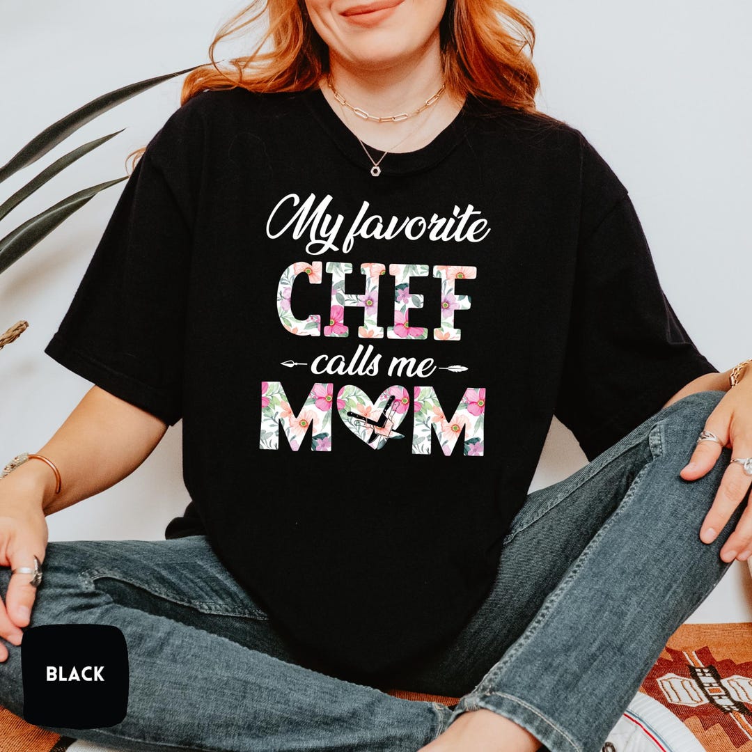 My Favorite Chef Calls Me Mom Shirt | Chef Mom T-shirt | Gift for Chef ...