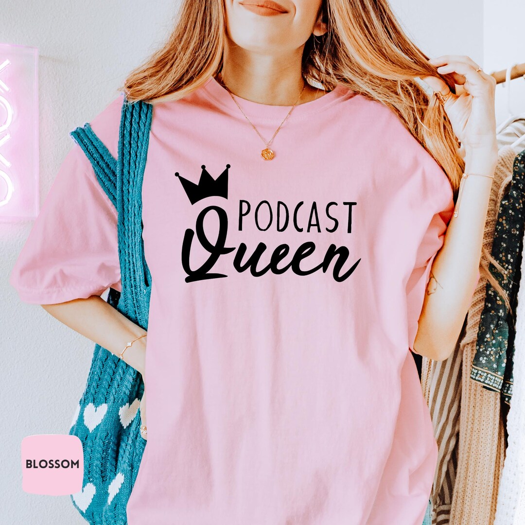 Podcast Queen Shirt | Comfort Colors Podcast Queen T-shirt | Podcast ...
